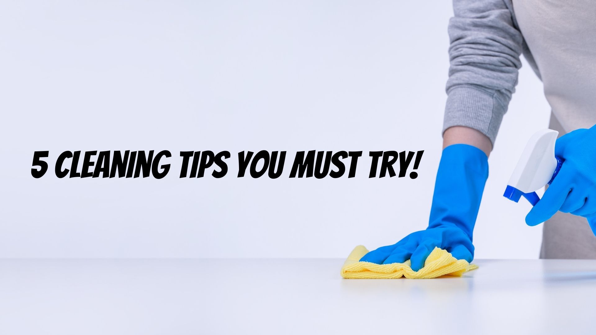 5 Cleaning Tips You Must Try! | Window Cleaning Services